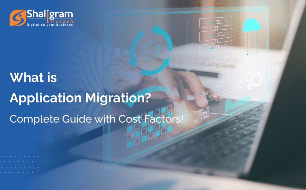 What is Application Migration? Complete Guide with Cost Factors!